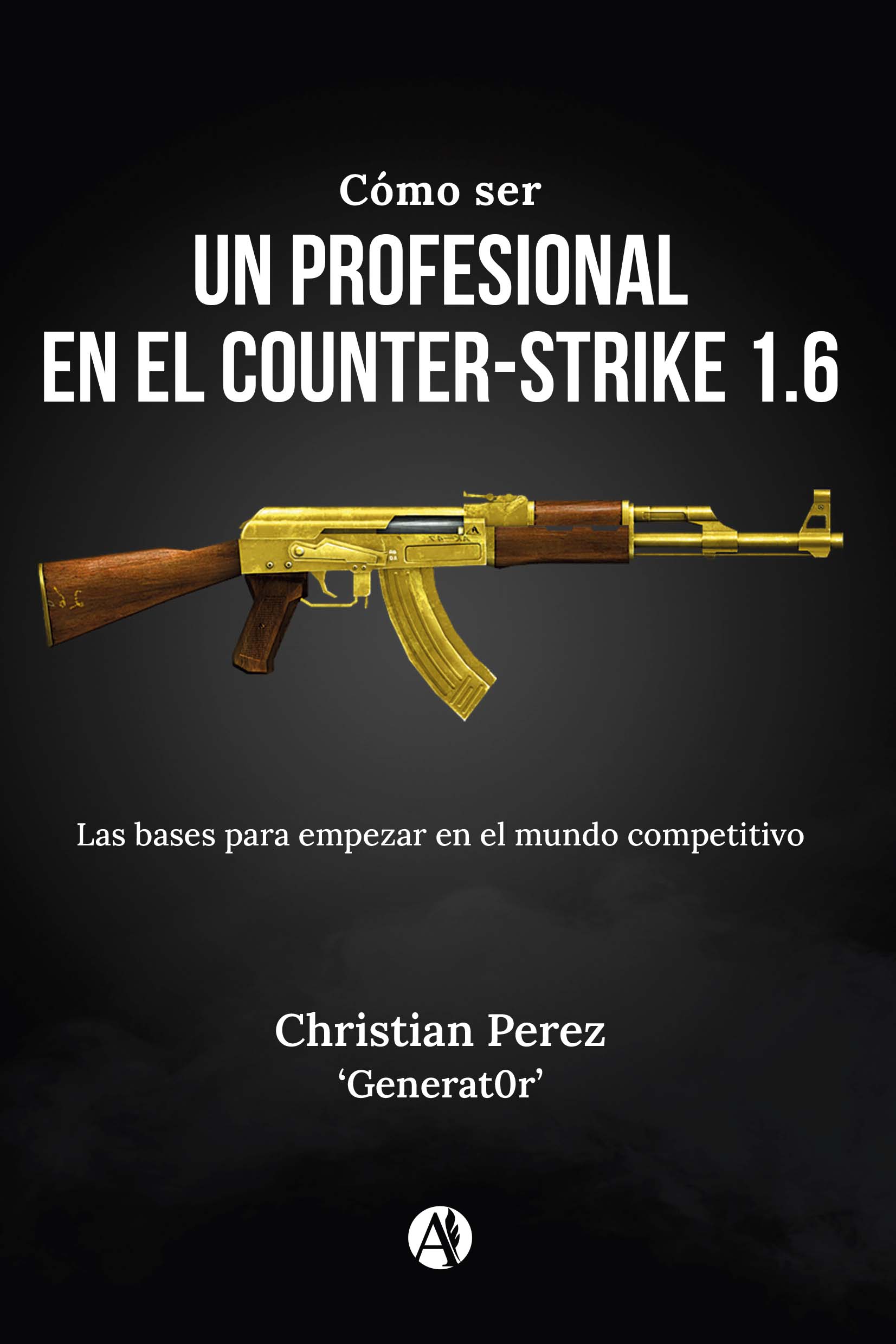 Cómo ser un profesional en el Counter-Strike 1.6 - Christian Perez ...