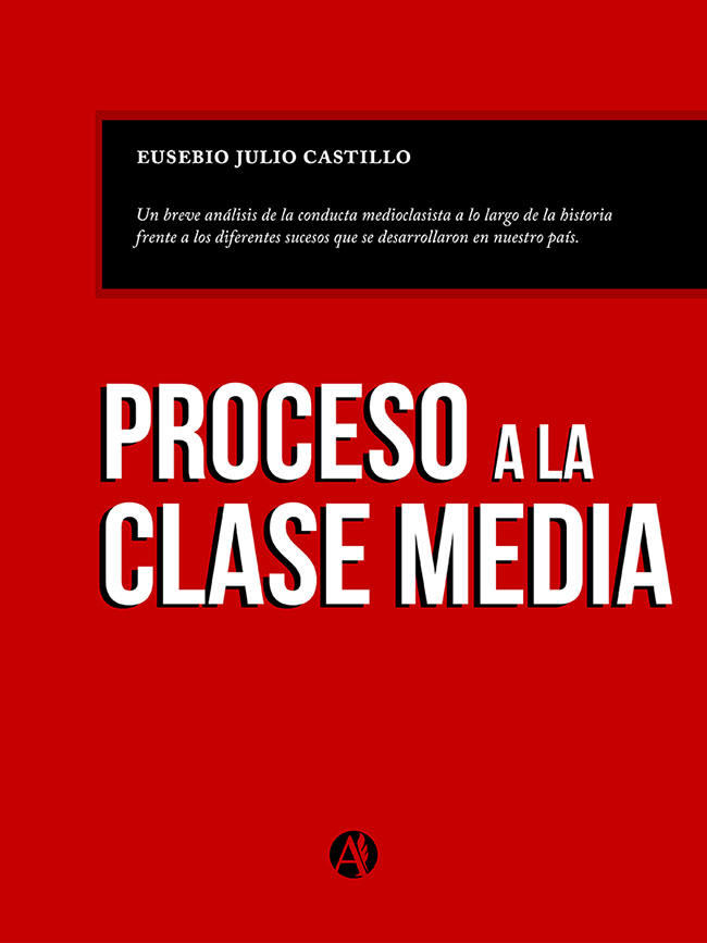 Proceso a la clase media | Eusebio Julio Castillo - Editorial Autores ...