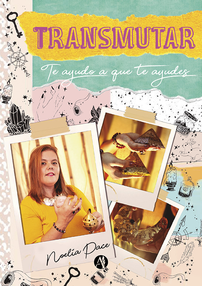 Transmutar. Te ayudo a que te ayudes | Noelia Pace - Editorial Autores ...