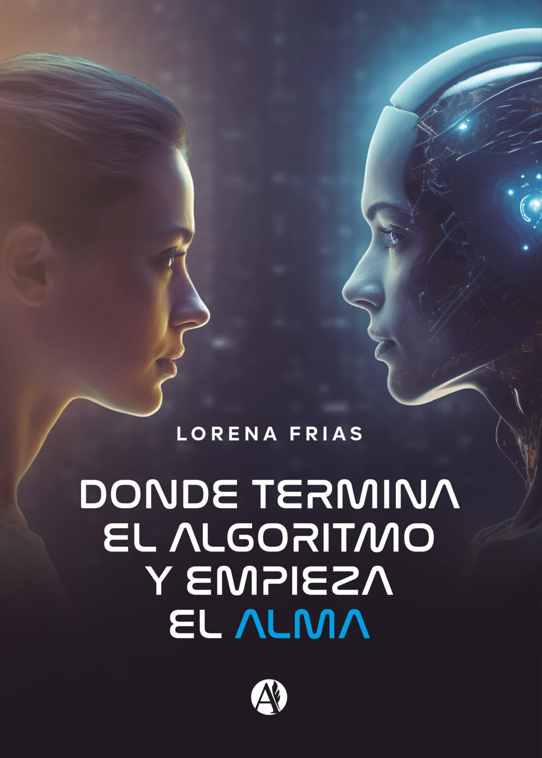 Donde termina el algoritmo y empieza el alma - Lorena Frias - Editorial ...